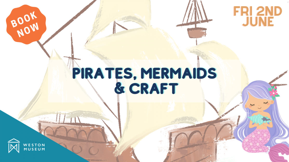 Pirates, Mermaids and Craft - Weston Museum